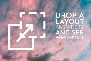 Drop a Layout Anywhere and See What Happens | BoldGrid